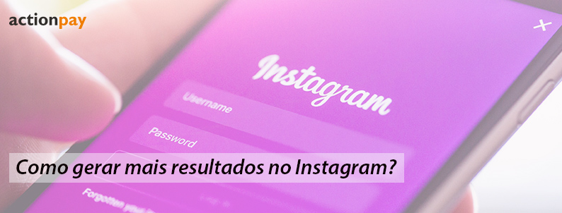 Como Gerar Mais Resultados No Instagram Actionpay